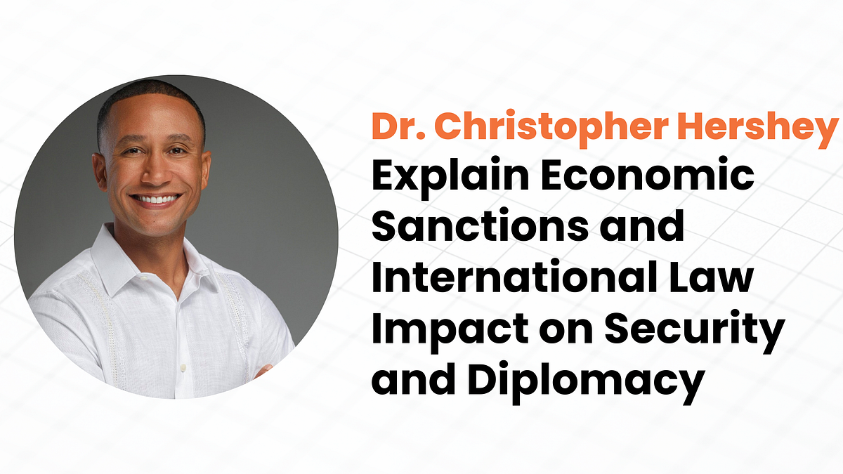 Dr. Christopher Hershey Explain Economic Sanctions and International ...