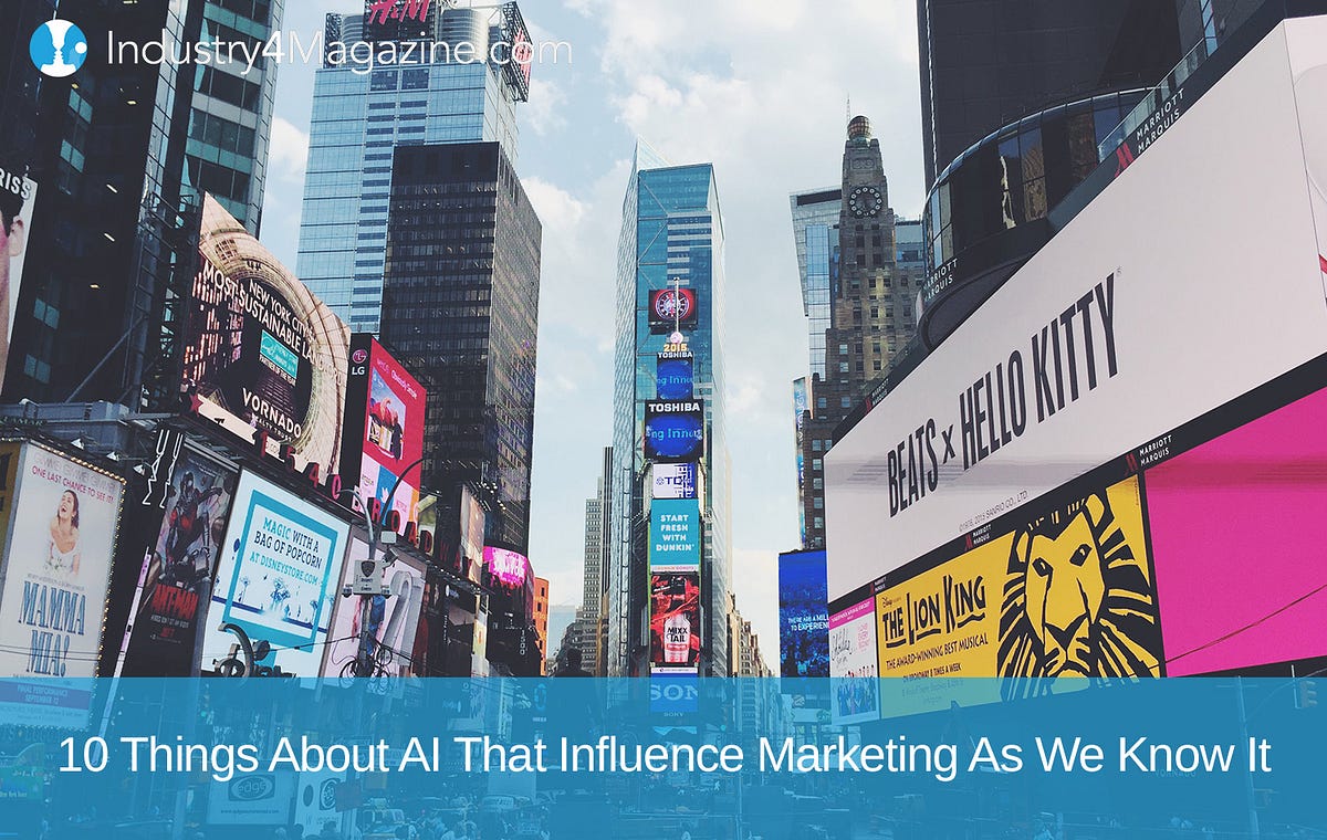 10 Things About AI That Influence Marketing As We Know It | by ...