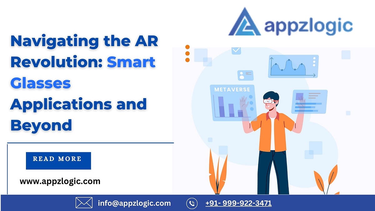 Navigating the AR Revolution: Smart Glasses Applications and Beyond | by Appzlogic | Medium