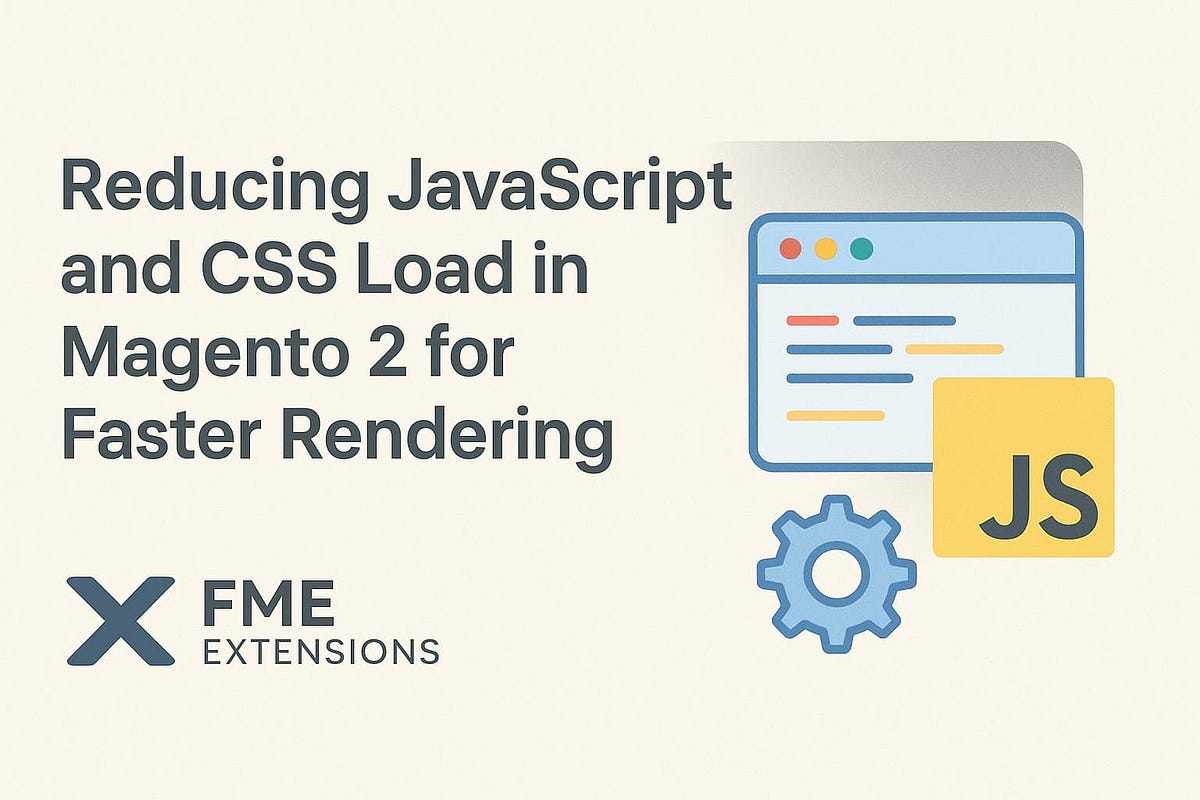Reducing JavaScript and CSS Load in Magento 2 for Faster Rendering | by FME Extensions | Oct ...