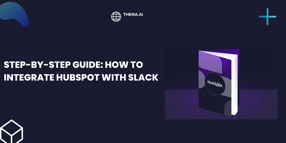 Step-by-Step Guide: How to Integrate HubSpot with Slack | by Thena Ai | Medium
