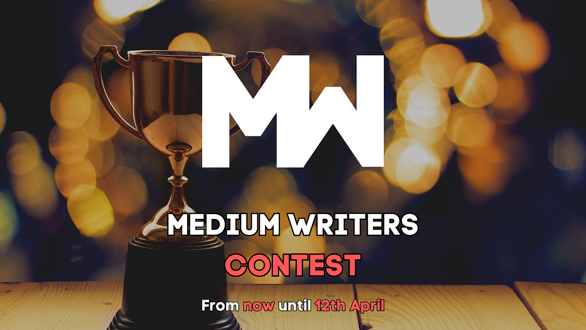 The Medium Writers Contest: This Is Your Chance to Shine and Get ...