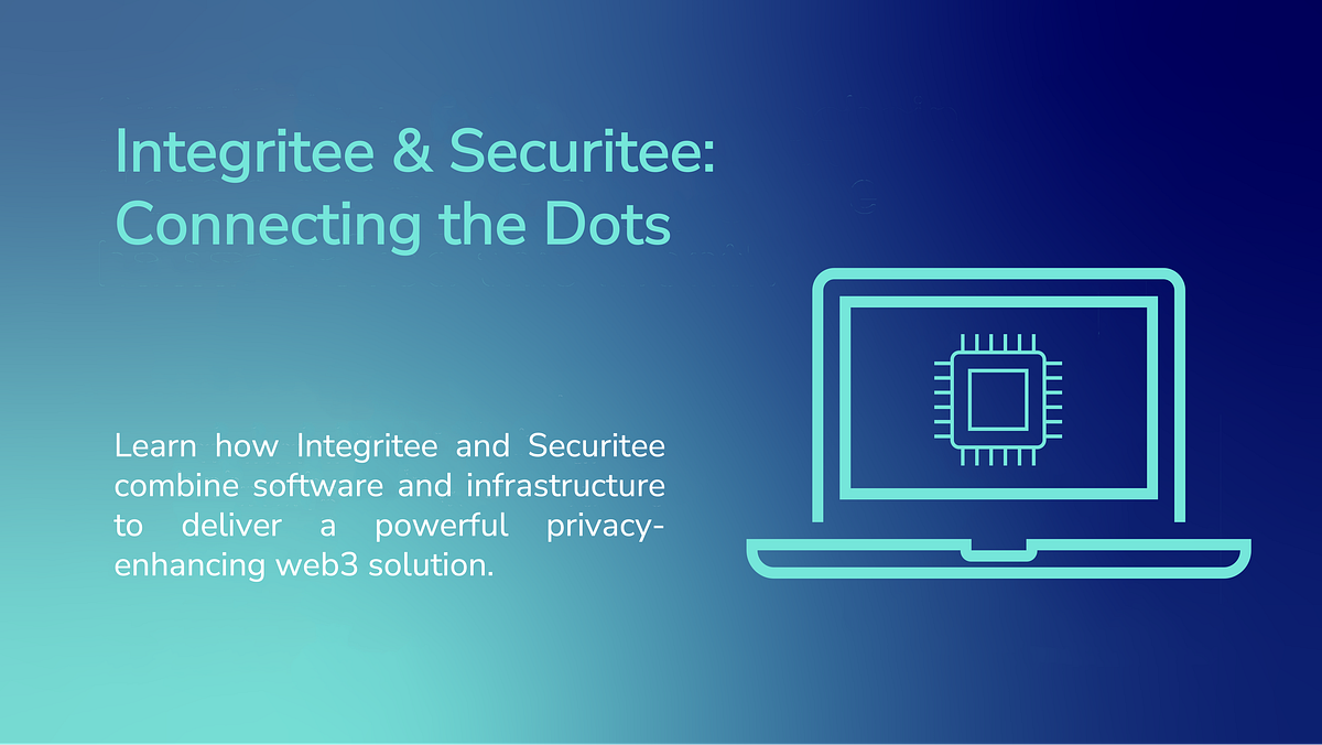 Integritee & Securitee: Connecting the Dots | by Integritee Network | Integritee Network | Medium