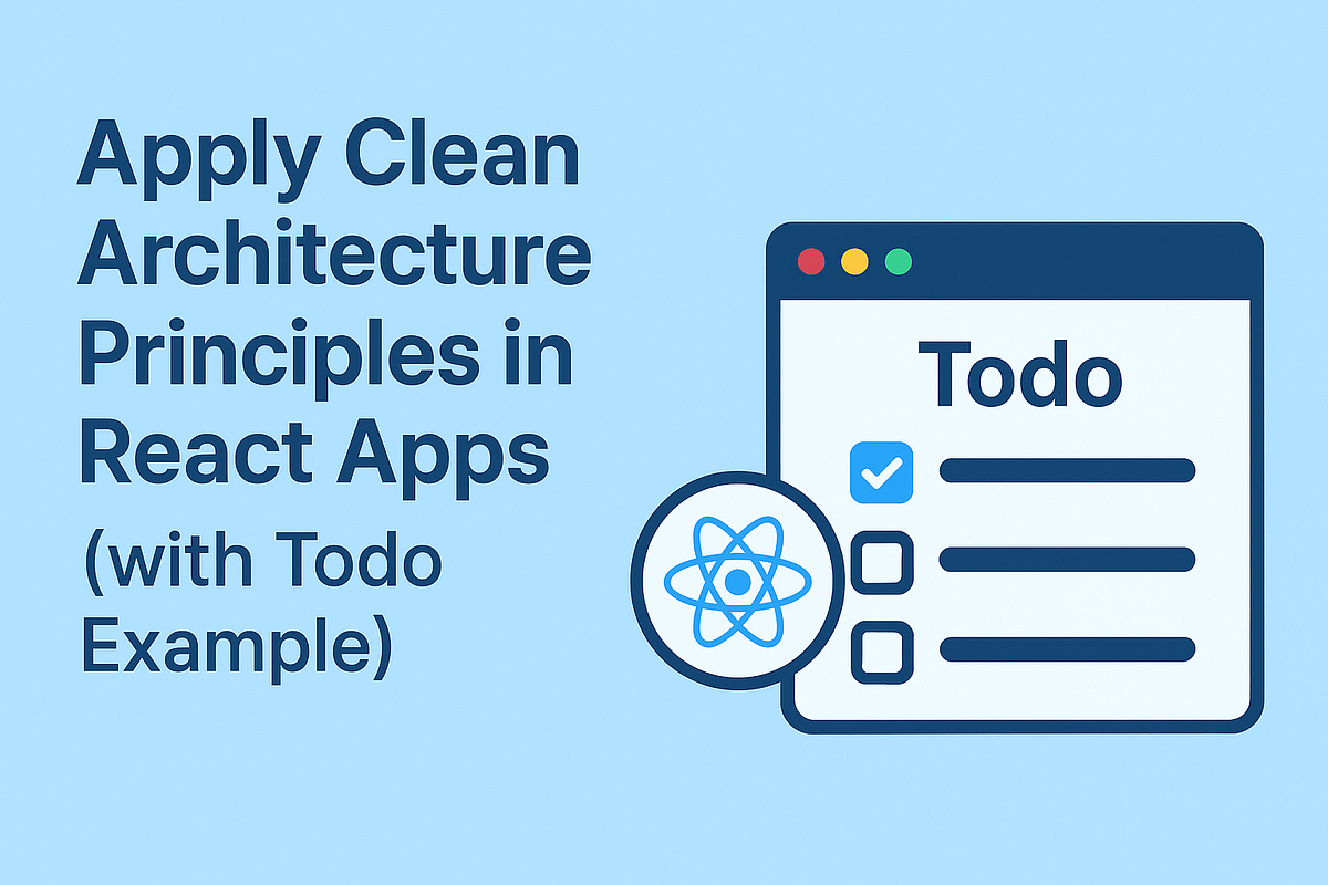 Apply Clean Architecture Principles in React Apps (with Todo Example ...