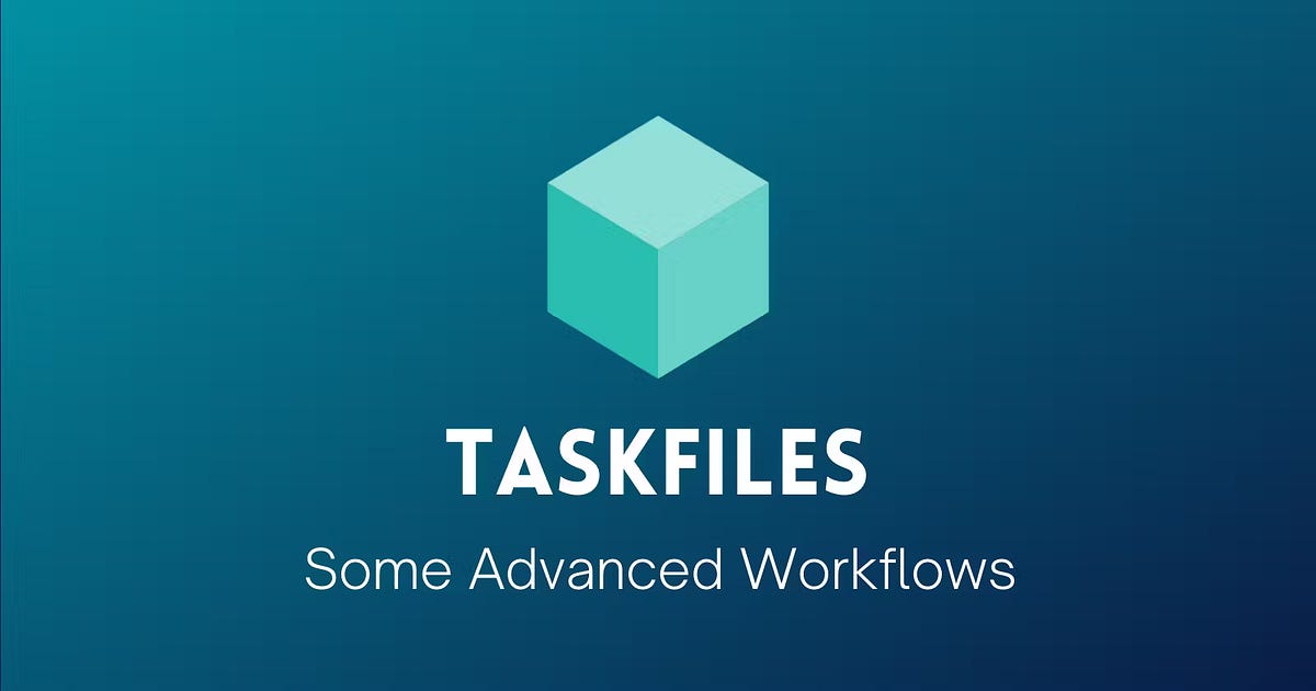 Taskfiles Essentials: Advanced workflows | by Sidharthan Chandrasekaran Kamaraj | The Bug Shots ...