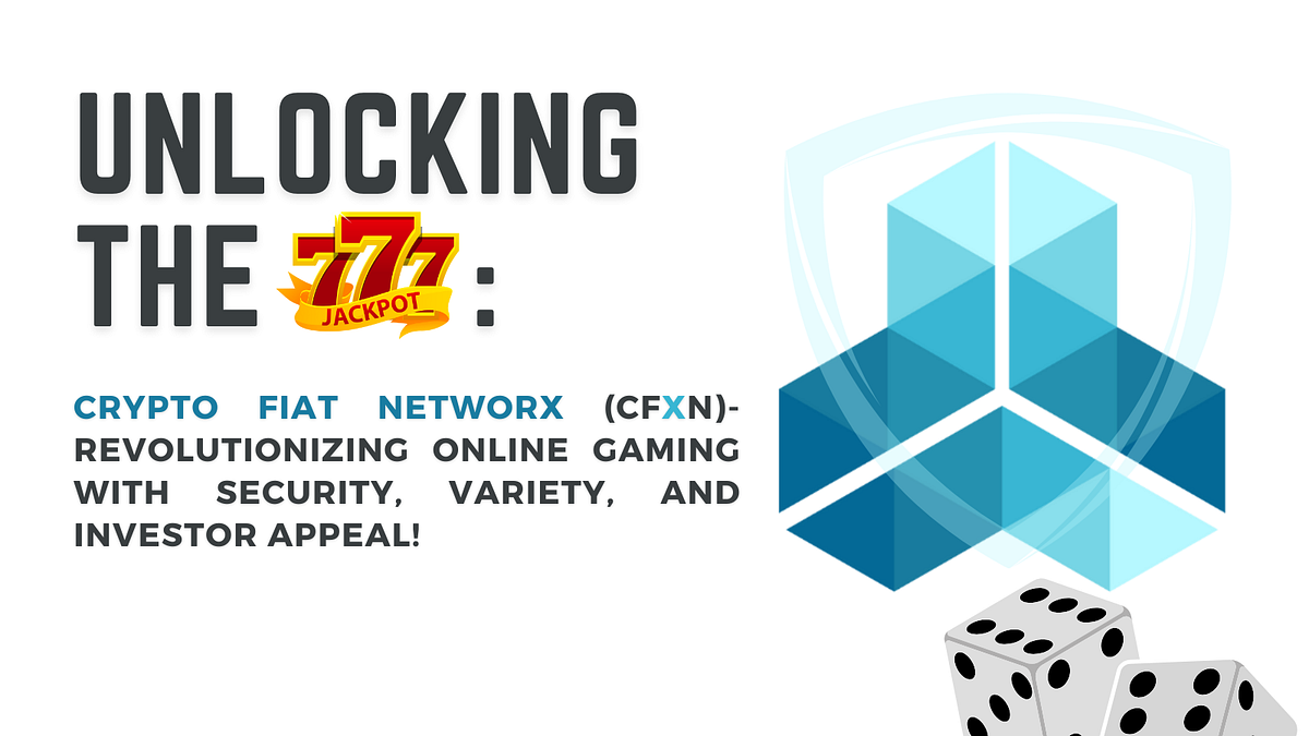 Revolutionizing Online Gaming: Crypto Fiat Networx (CFXN) Unveiled | by CFXN Token | Medium