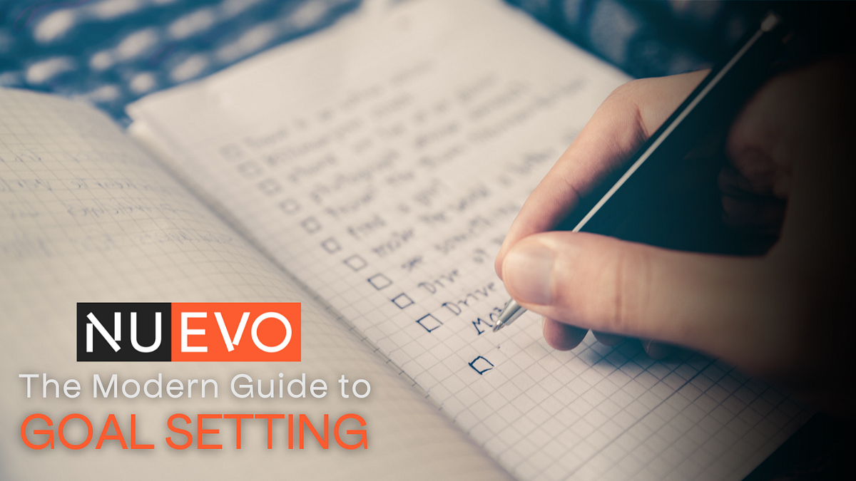 The Modern Guide to Goal Setting. “Setting goals helps trigger new ...