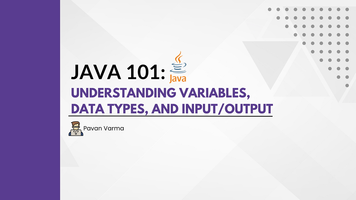 Java 101: Understanding Variables, Data Types, and Input/Output | by Pavanvarma | Oct, 2024 | Medium