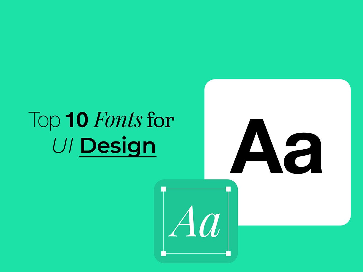 Top 10 Fonts for UI/UX Design. As a Product Designer, selecting the ...