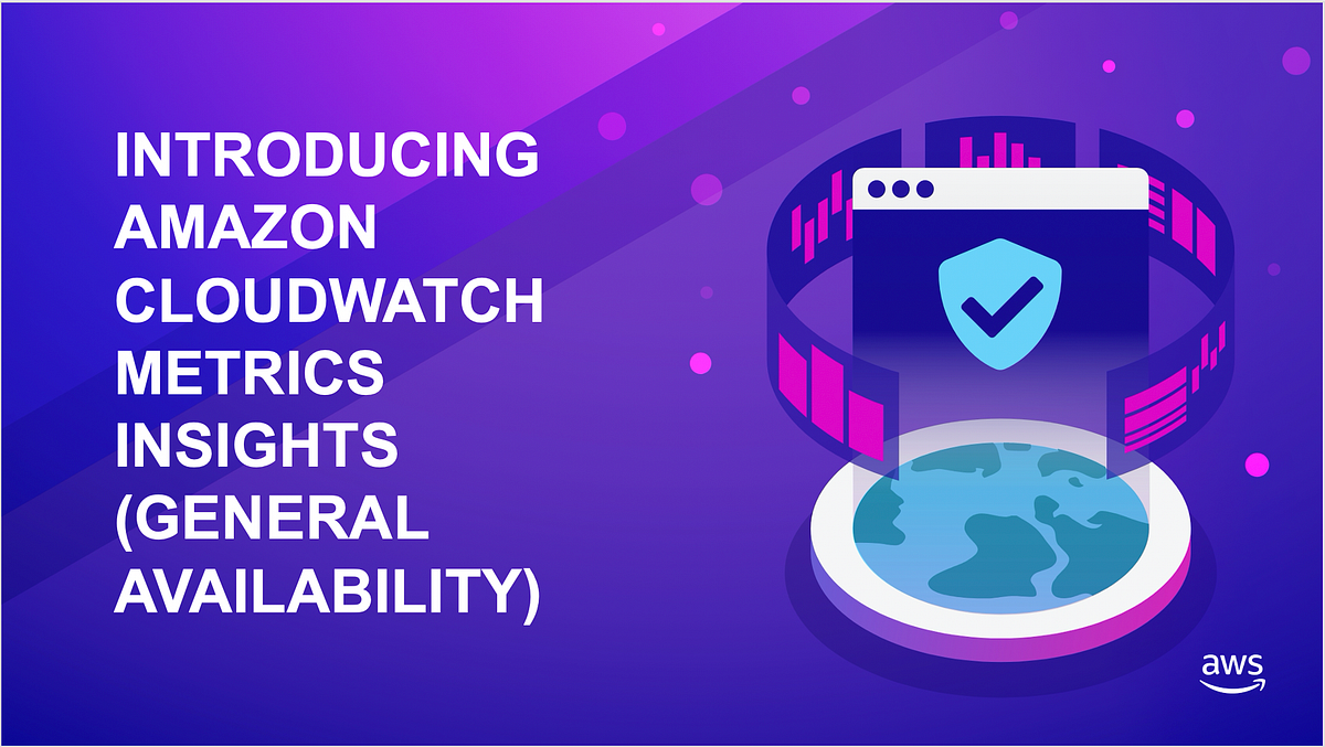 Introducing Amazon CloudWatch Metrics Insights | by Dhaval Soni | Medium