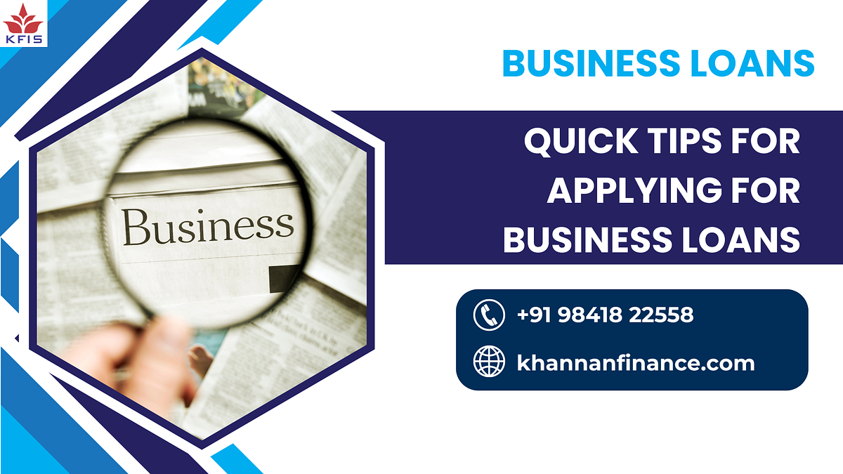 Quick Tips for Applying for Business Loans | by Khannan Finance | Oct ...