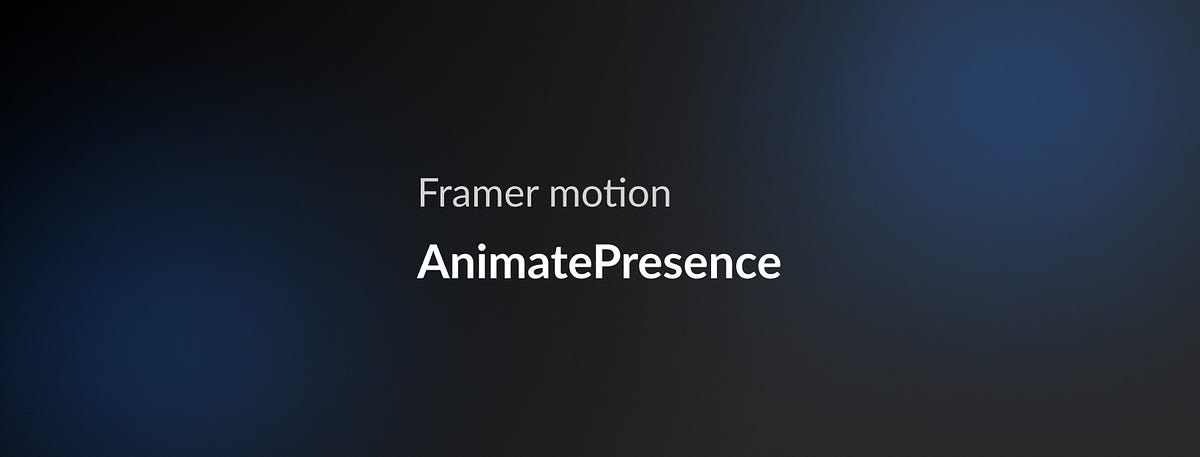 Framer motion — AnimatePresence. This is the third post in the series… | by Siddharth | Medium