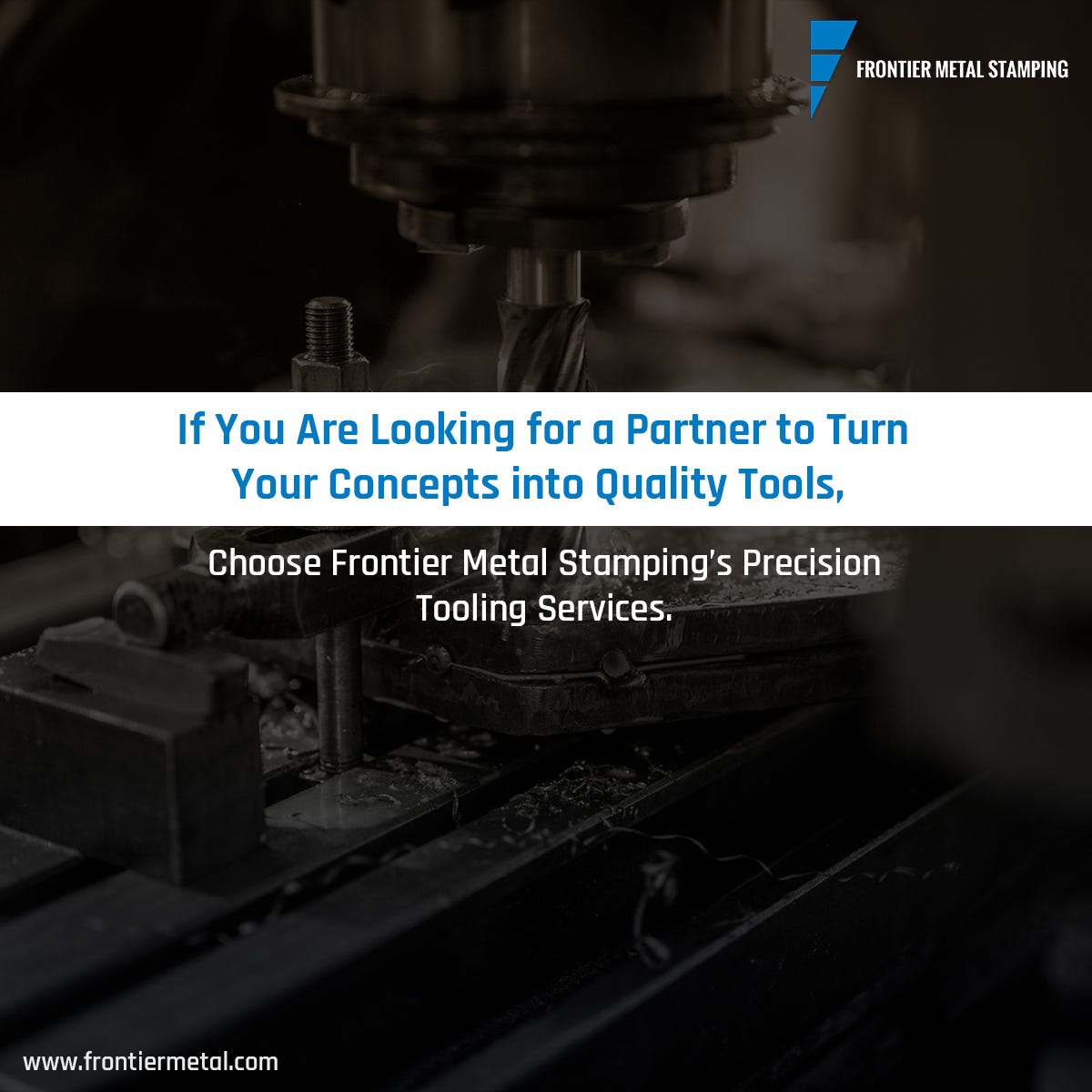 If You Are Looking for a Partner to Turn Your Concepts into Quality Tools - Frontier Metal - Medium