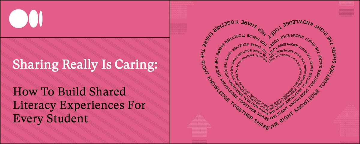Sharing Really Is Caring: How To Build Shared Literacy Experiences For ...