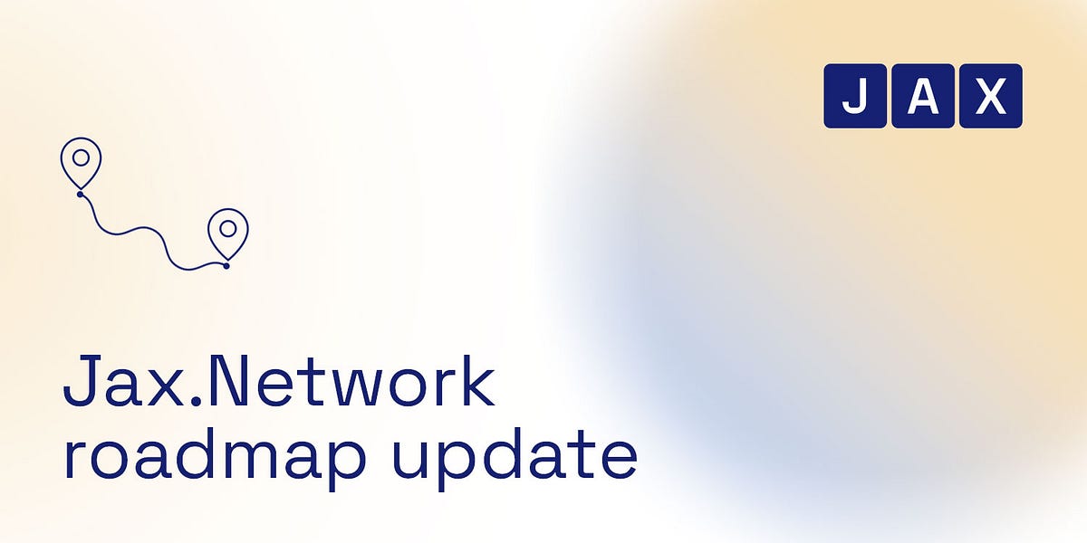 Jax.Network roadmap update. As we’ve entered the new quarter, let… | by ...
