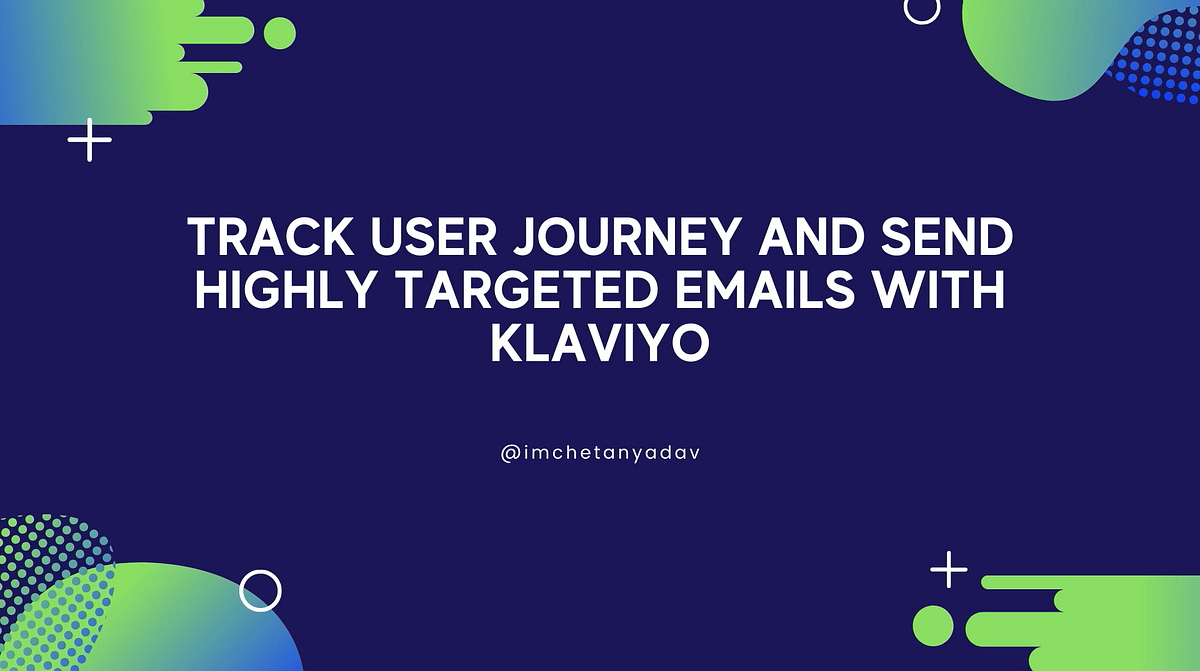 Track Website User Journeys With Klaviyo | by Chetan Yadav | JavaScript ...