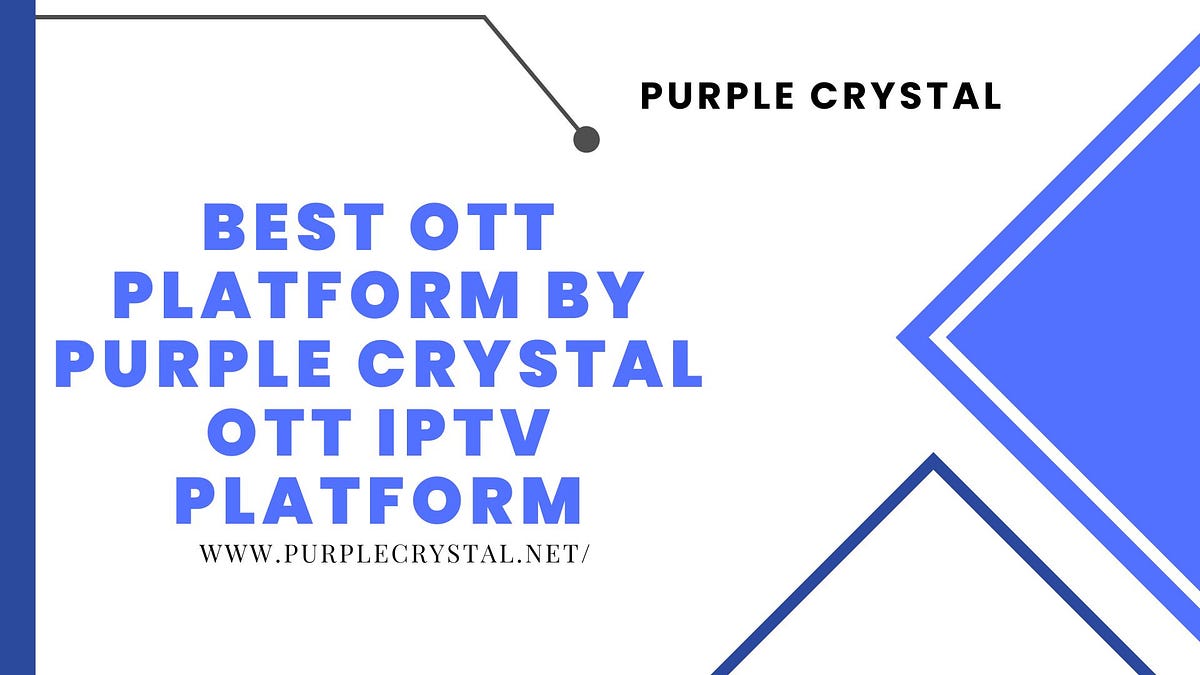 Best OTT Platform by Purple Crystal OTT IPTV Platform | by Crystall OTT ...