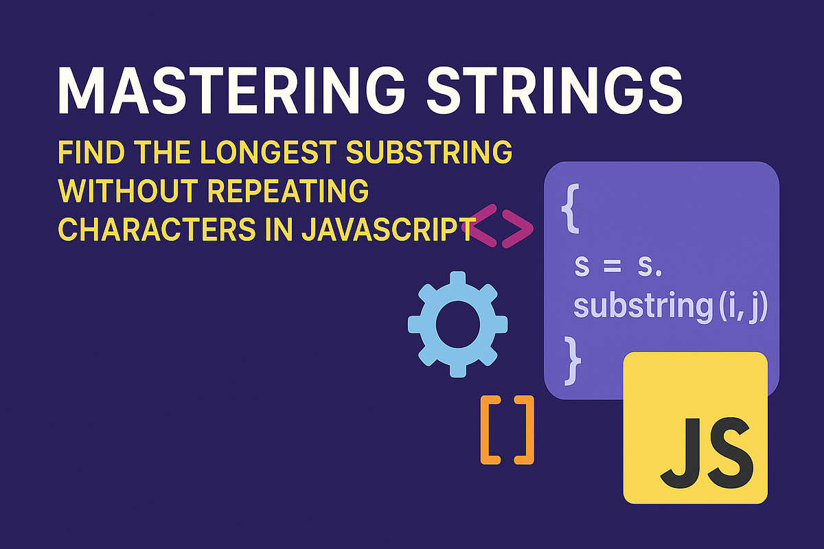 Find the Longest Substring Without Repeating Characters in JavaScript. | by Roshan Navale | May ...
