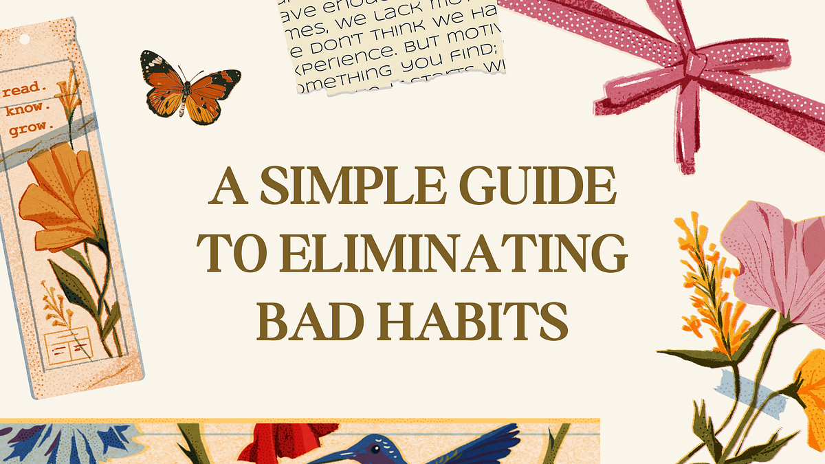 A simple guide to eliminating bad habits | by Rose Thomas | Feb, 2025 ...