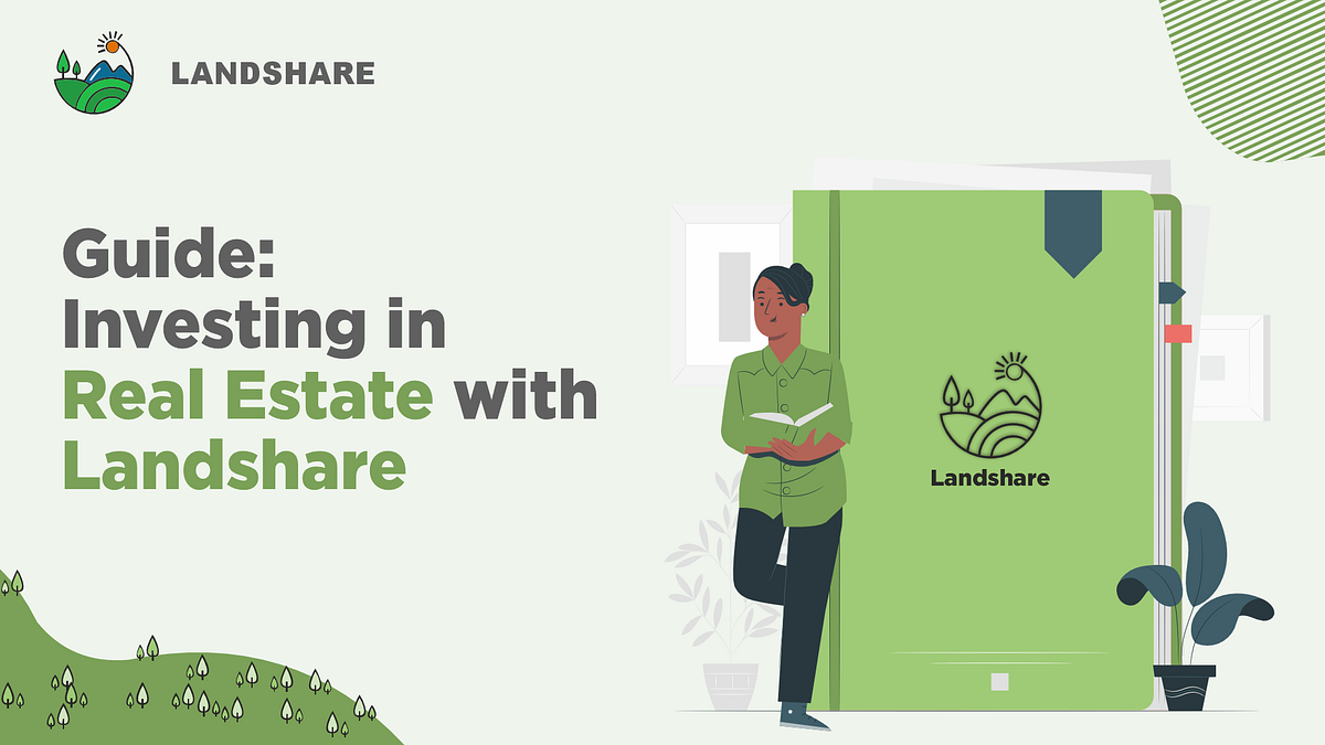 Guide: Investing in Real Estate with Landshare | by Landshare | Medium