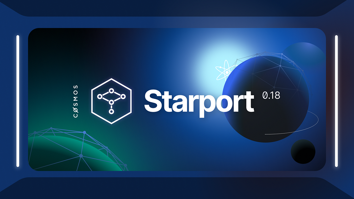 Starport v0.18: Cosmos SDK Updates and Scaffolding Enhancements | by ...