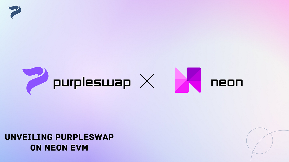 Unveiling PurpleSwap on Neon EVM: Boosting Liquidity in the Neon ...