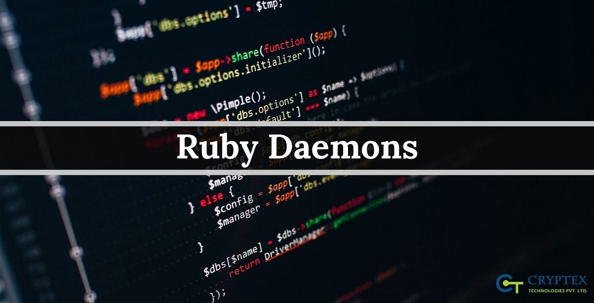 How To Integrate Ruby Daemons. Ruby Daemons: | by Cryptex Technologies | Medium