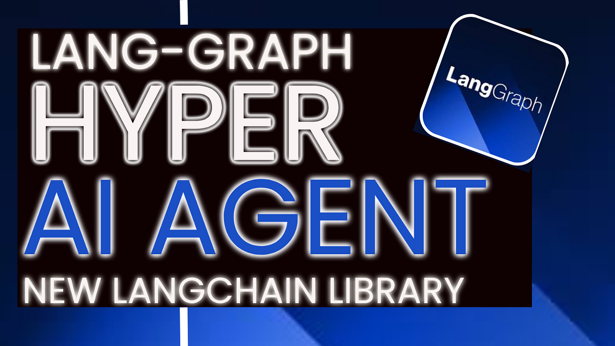LangGraph: Create A Hyper AI Agent | by Gao Dalie (高達烈) | Level Up Coding