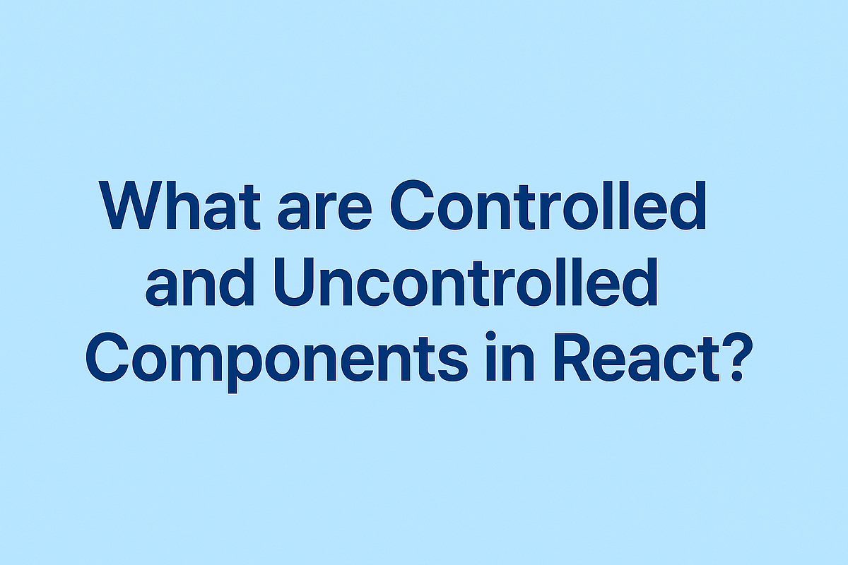 Controlled and UnControlled Components in React | by Muhammad Hashir | Sep, 2025 | Medium