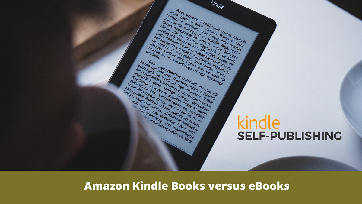 Amazon Kindle Books versus eBooks: Which is Best? | by JhonSky ...