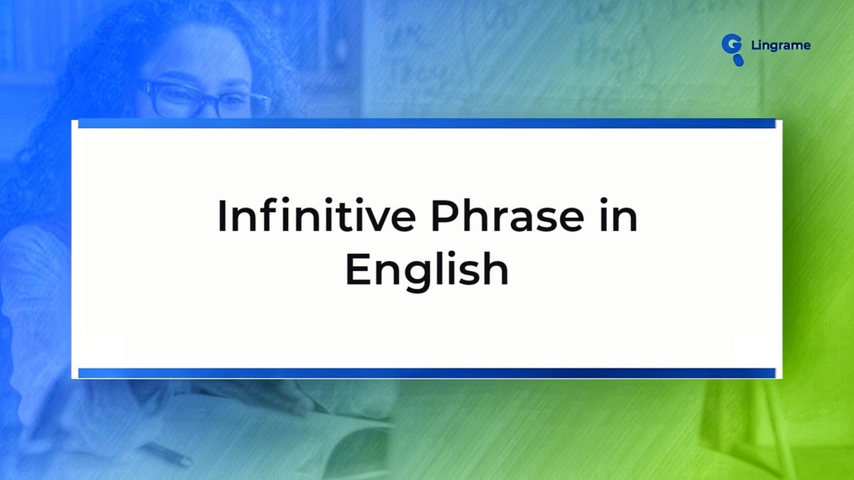 Infinitive Phrase in English. The phrase with a verb that doesn't… | by Clinton Chukwu | Ugo ...