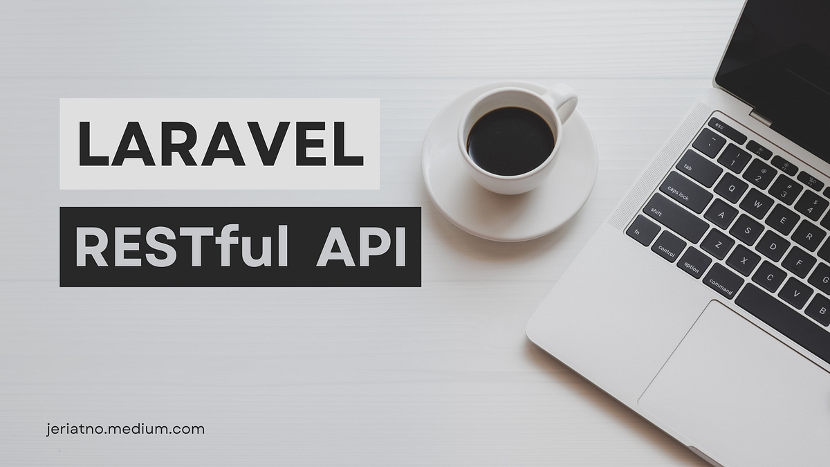Laravel RESTful: Membangun API dengan Resource Controllers | by iwanna | Medium