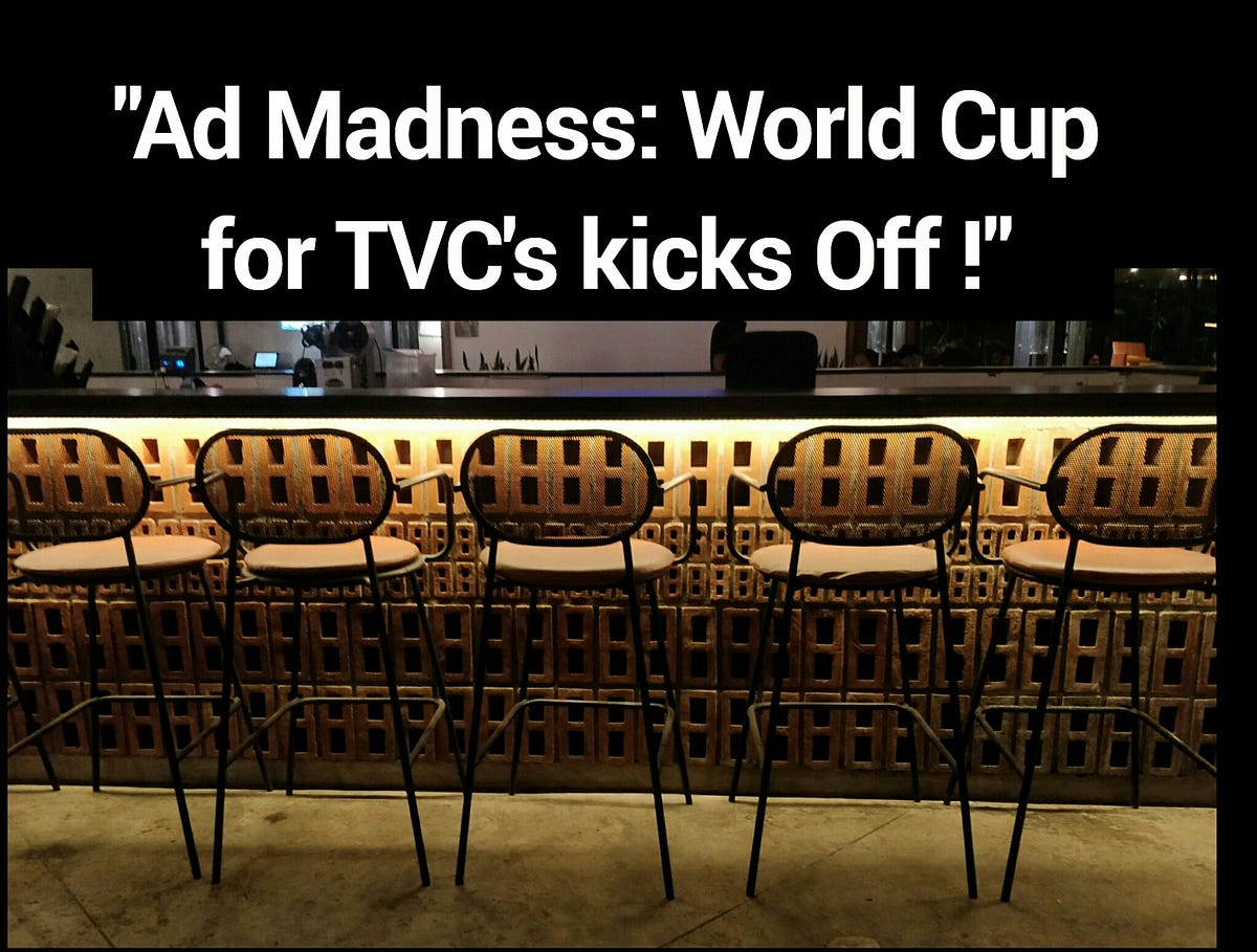 "Ad Madness: World Cup for TV commercials kicks Off!" | by Bishapraveen ...