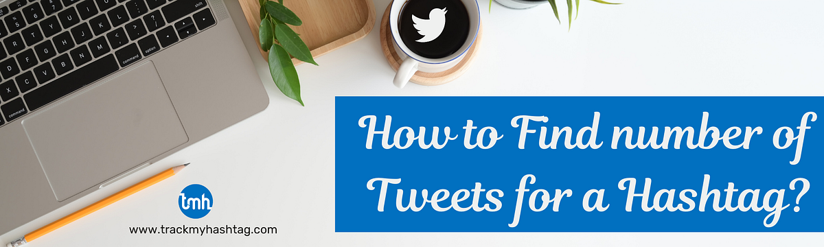 How to Find the number of Tweets for a Hashtag? | by Ishika gupta | Medium