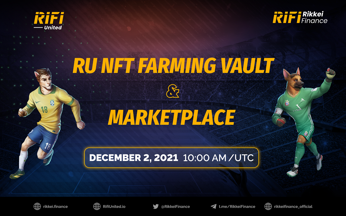 RIFI United NFT Farming Vault and Marketplace to Go Live at 10 AM UTC December 2, 2021 | by ...