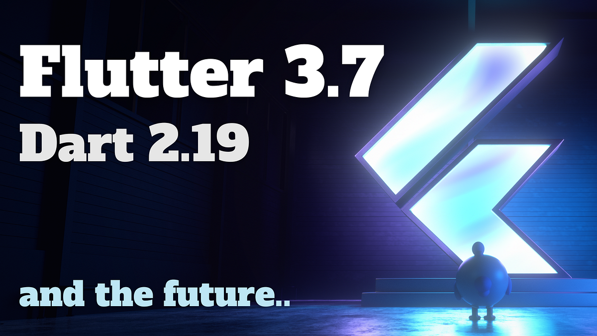 讓人驚艷的 Flutter Forward，釋出 Flutter 3.7 和 Dart 2.19 | by Yii Chen | Flutter Formosa | Medium