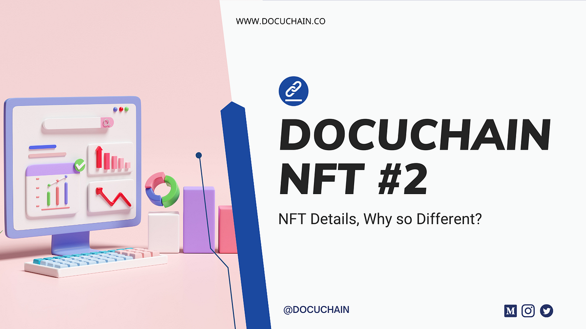 DocuChain NFT #2. NFT Details, Why so Different? | by DocuChain | Medium