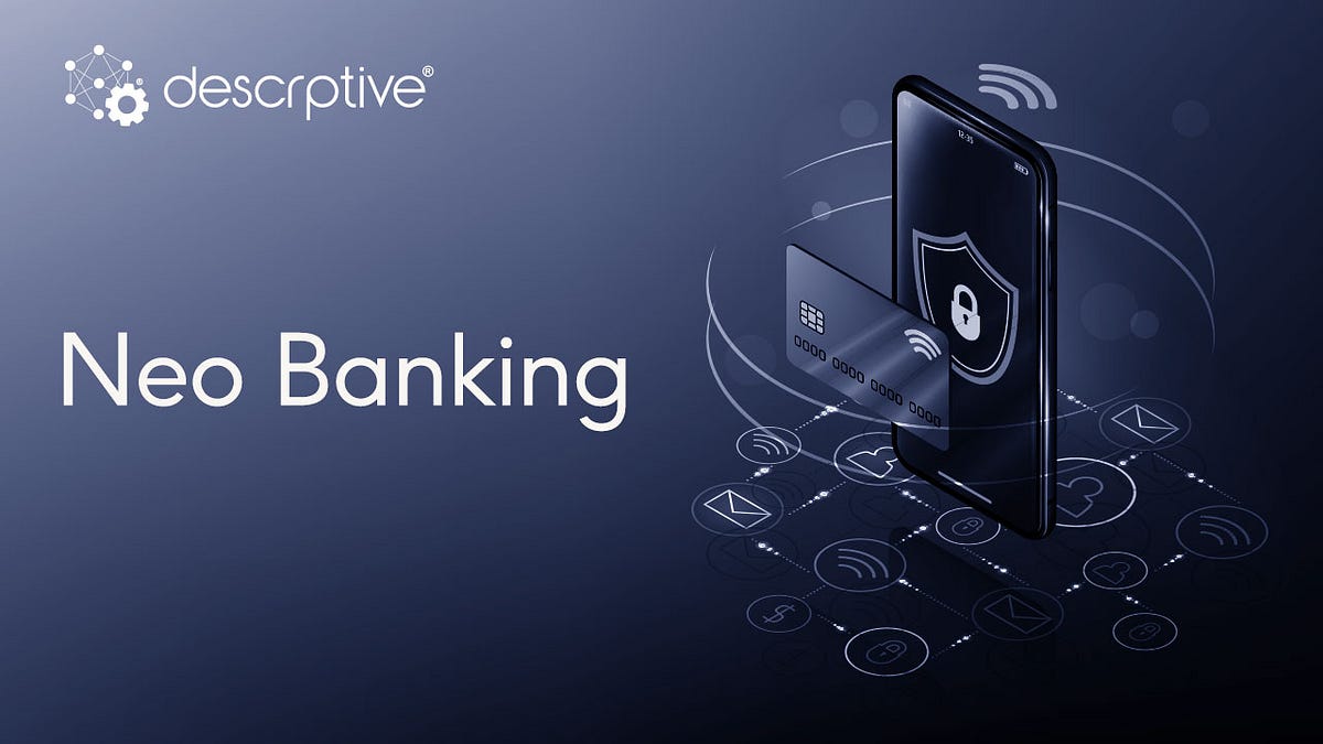 How Neobanks Are Disrupting the Financial Landscape. | by Sumit Arora ...