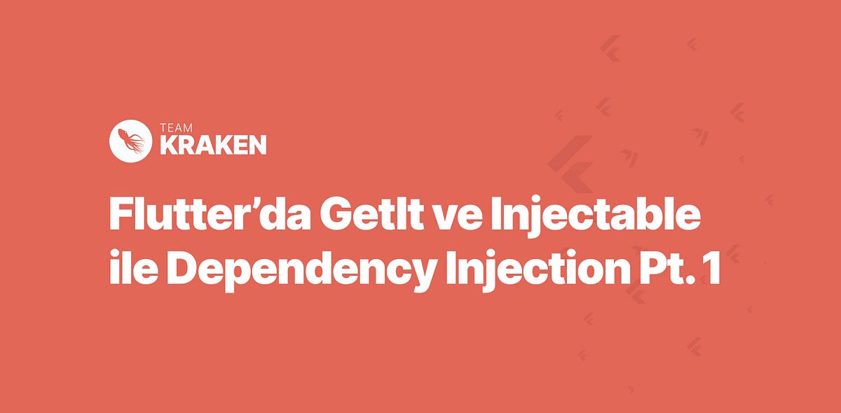Flutterda Getit Ve Injectable Ile Dependency Injection Pt 1 By