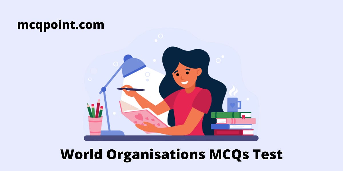 Best 50+ World Organisations MCQ Test and Online Quiz — MCQPoint | by ...