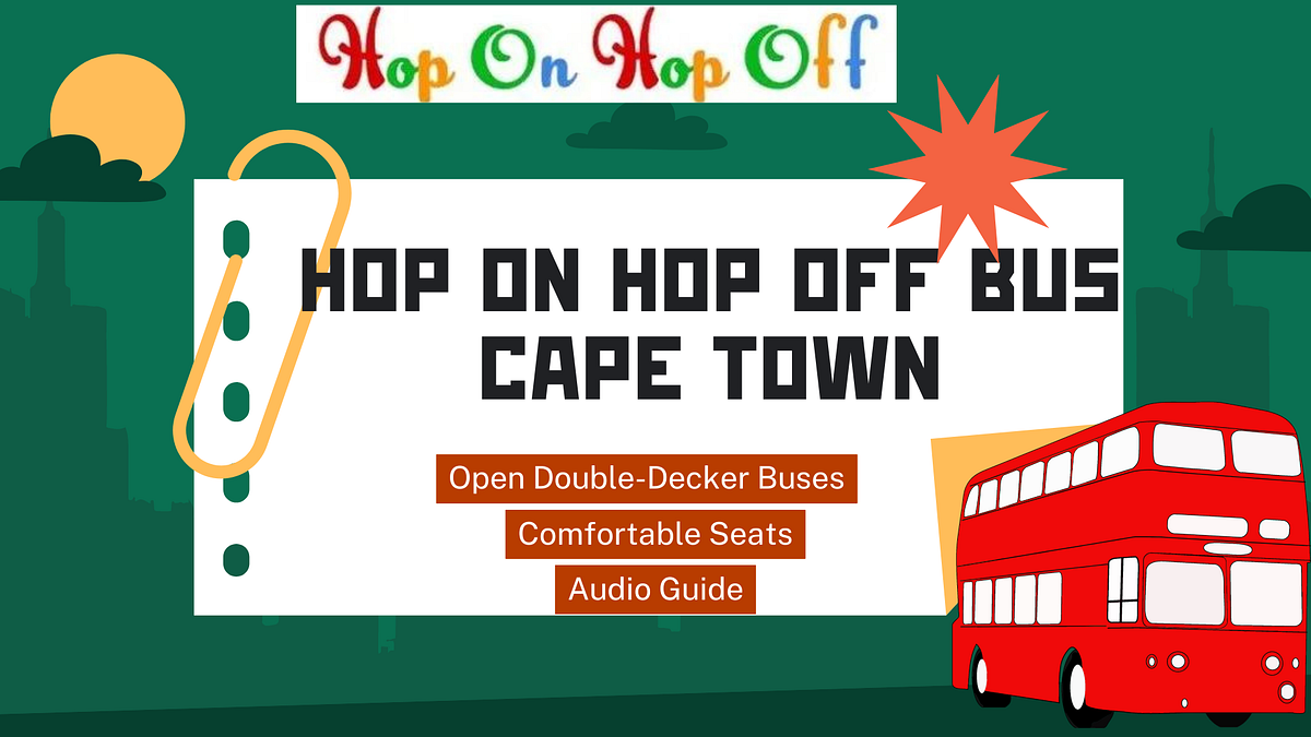 Exploring Cape Town with a Hop-On Hop-Off Bus | by HoponHopoff | Aug ...