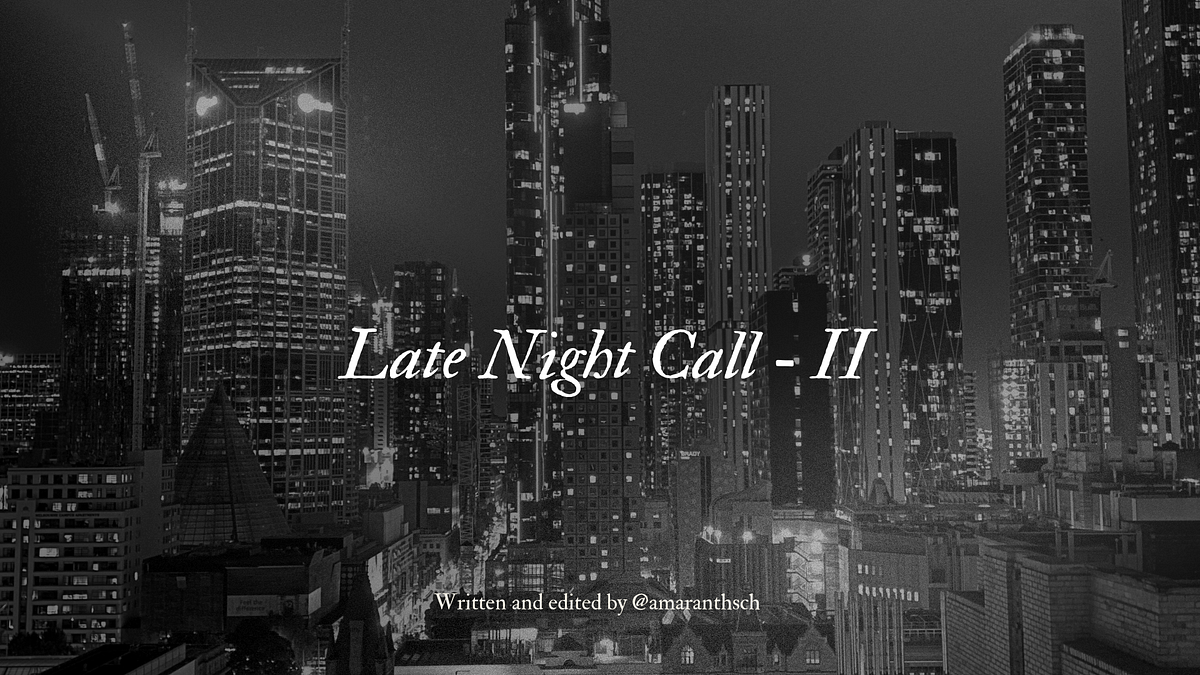 Late Night Call — II | by Amara | Medium