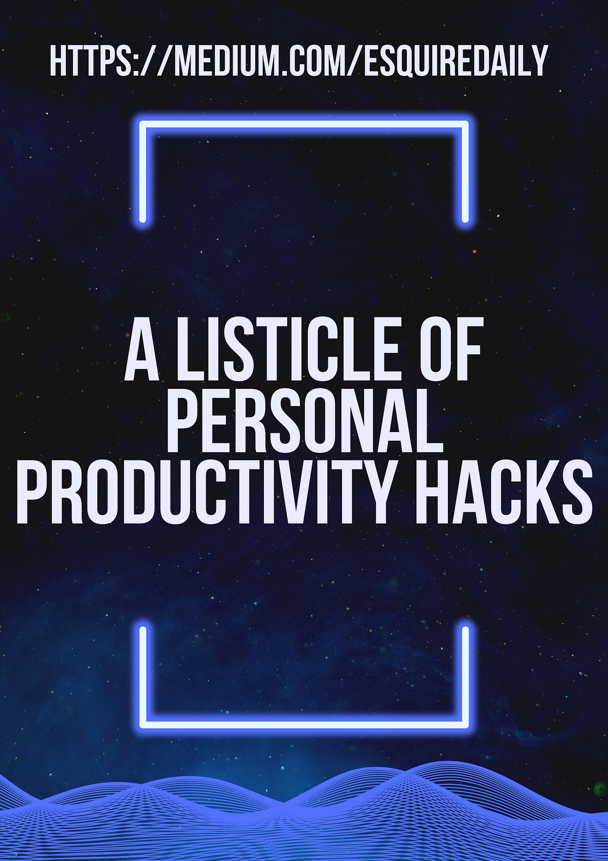 A listicle of Personal Productivity Hacks | by Jerome Knyszewski ...
