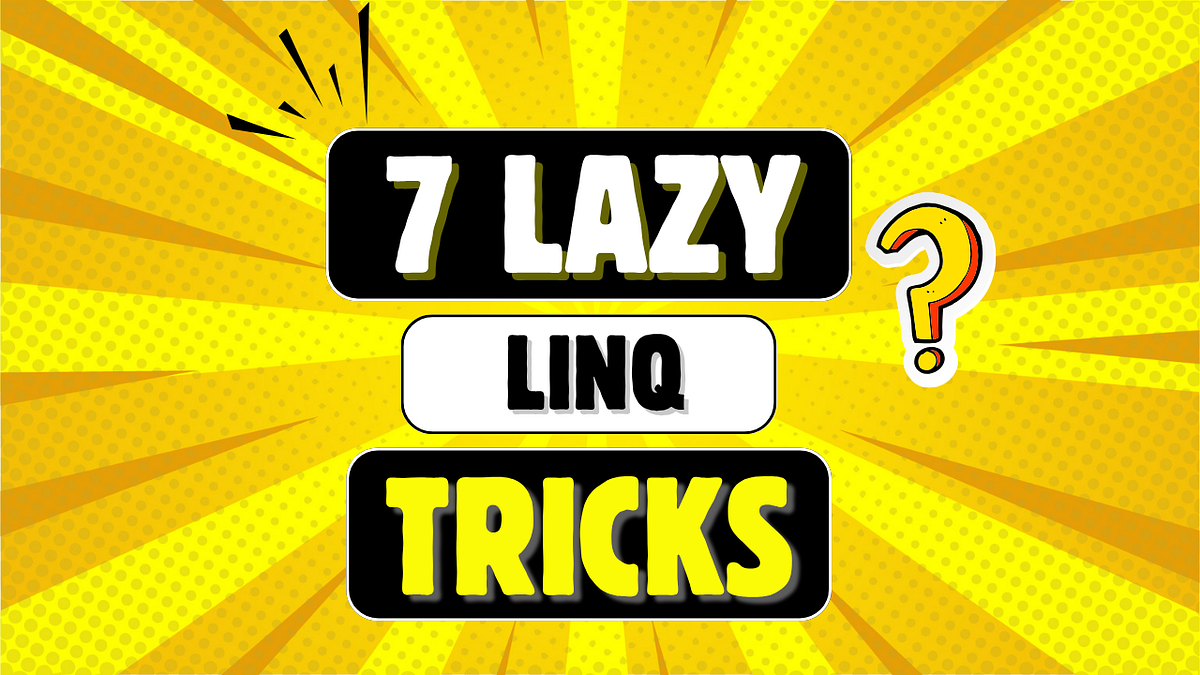 The 7 “Lazy” LINQ Tricks That Outsmarted My Old C# Code | by Sukhpinder Singh | C# .Net | Devs ...