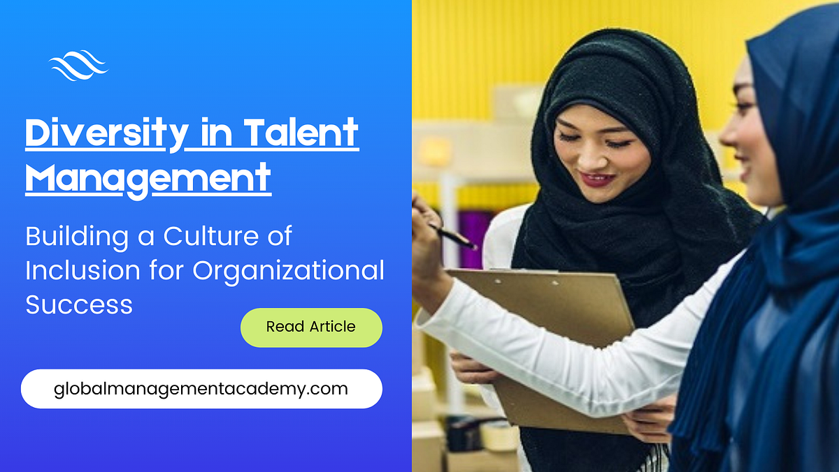 Diversity and Talent Management: Building a Culture of Inclusion for ...