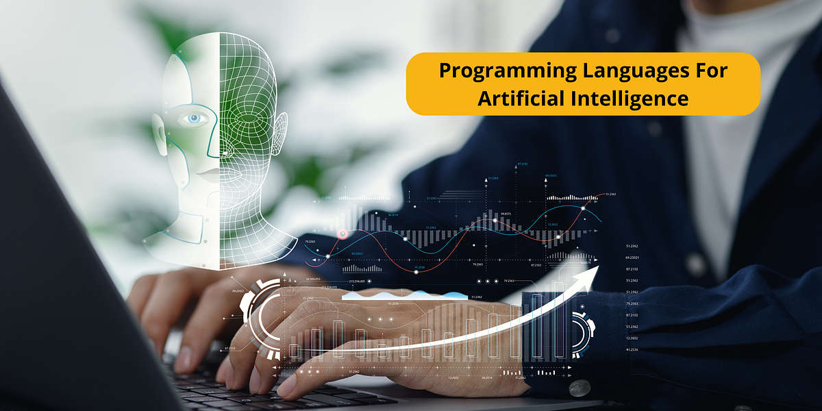 Best 8 Programming Languages For Artificial Intelligence | by Megha ...