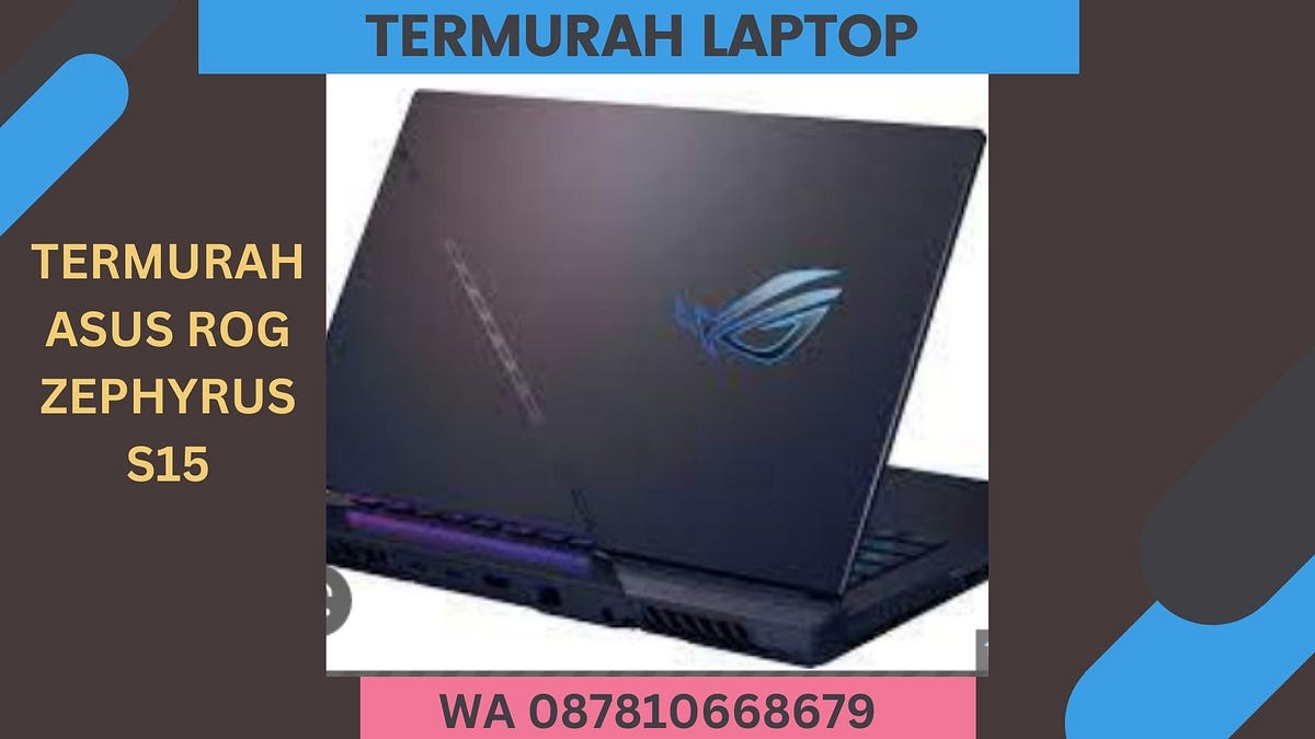 TERMURAH ASUS ROG ZEPHYRUS S15 GAMING LAPTOP KUTA WA. 087810668679 | by ...