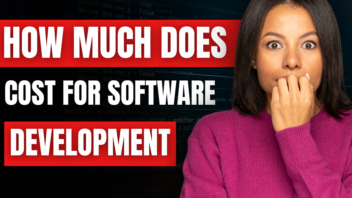 How Much Does Cost For Software Development | by Fatima Anis | Medium