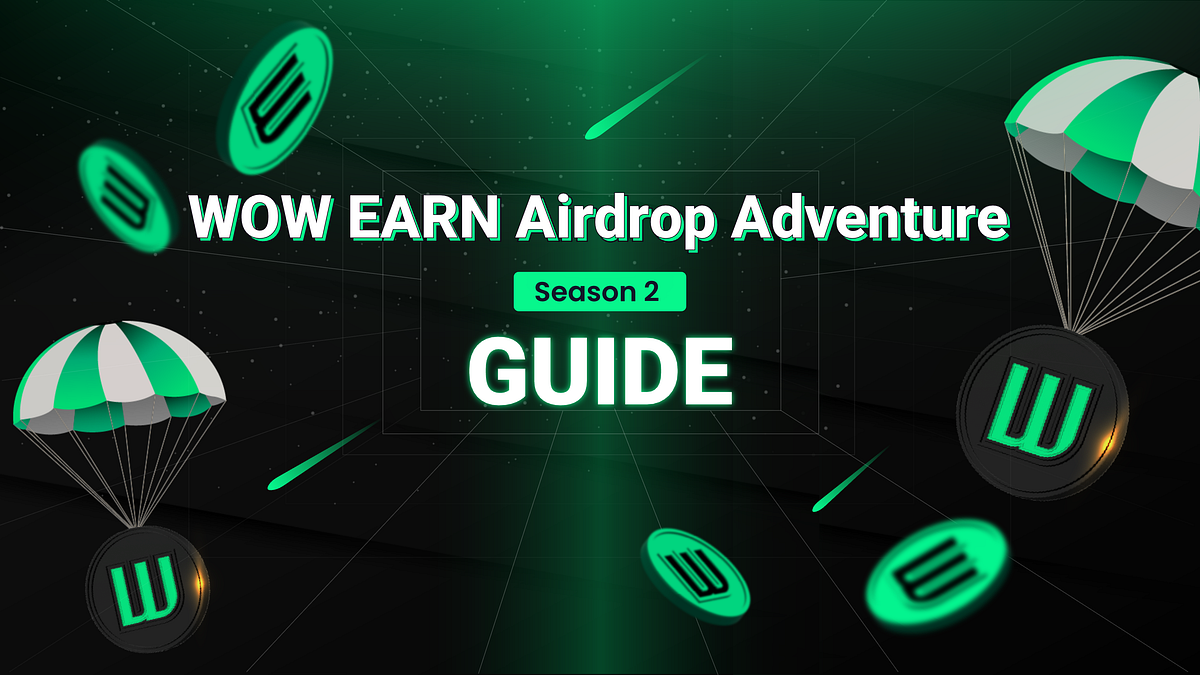 WOW EARN｜Season 2 Airdrop Guide. WOW EARN Season 2 Airdrop event… | by WOW EARN | Medium