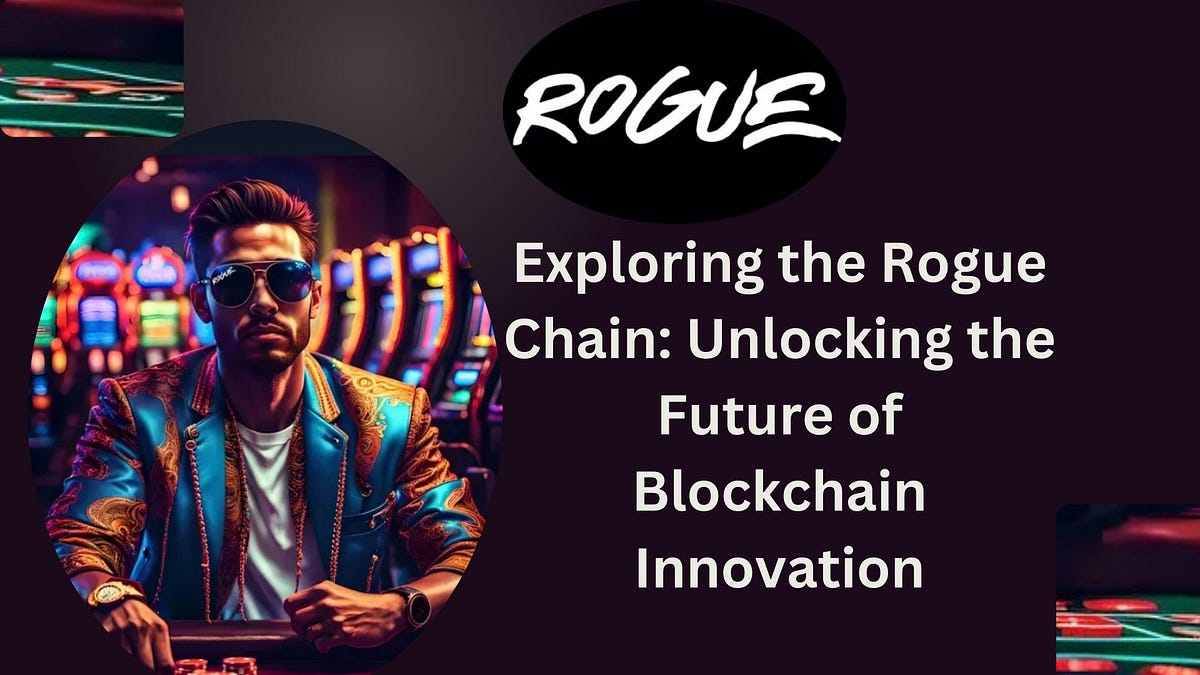 Exploring the Rogue Chain: Unlocking the Future of Blockchain Innovation | by Imowo Ekpeyong ...